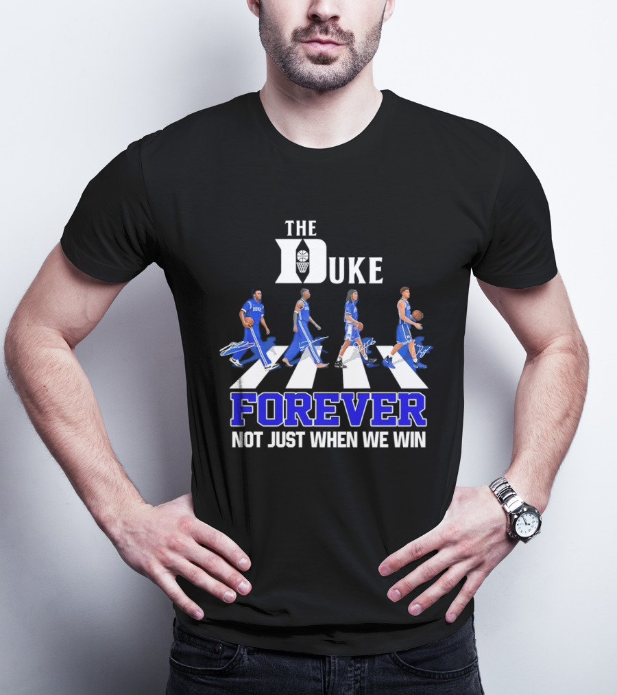 The Duke Blue Devils Forever Not Just When We Win Abbey Road Basketball Players T-Shirt