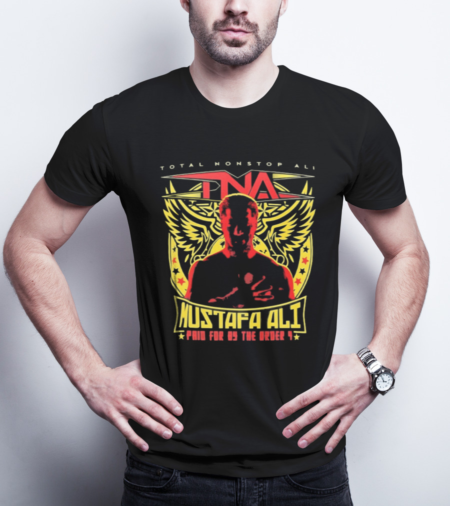 Total Nonstop Ali Mustafa Ali TNA Paid For By The Order T-Shirt