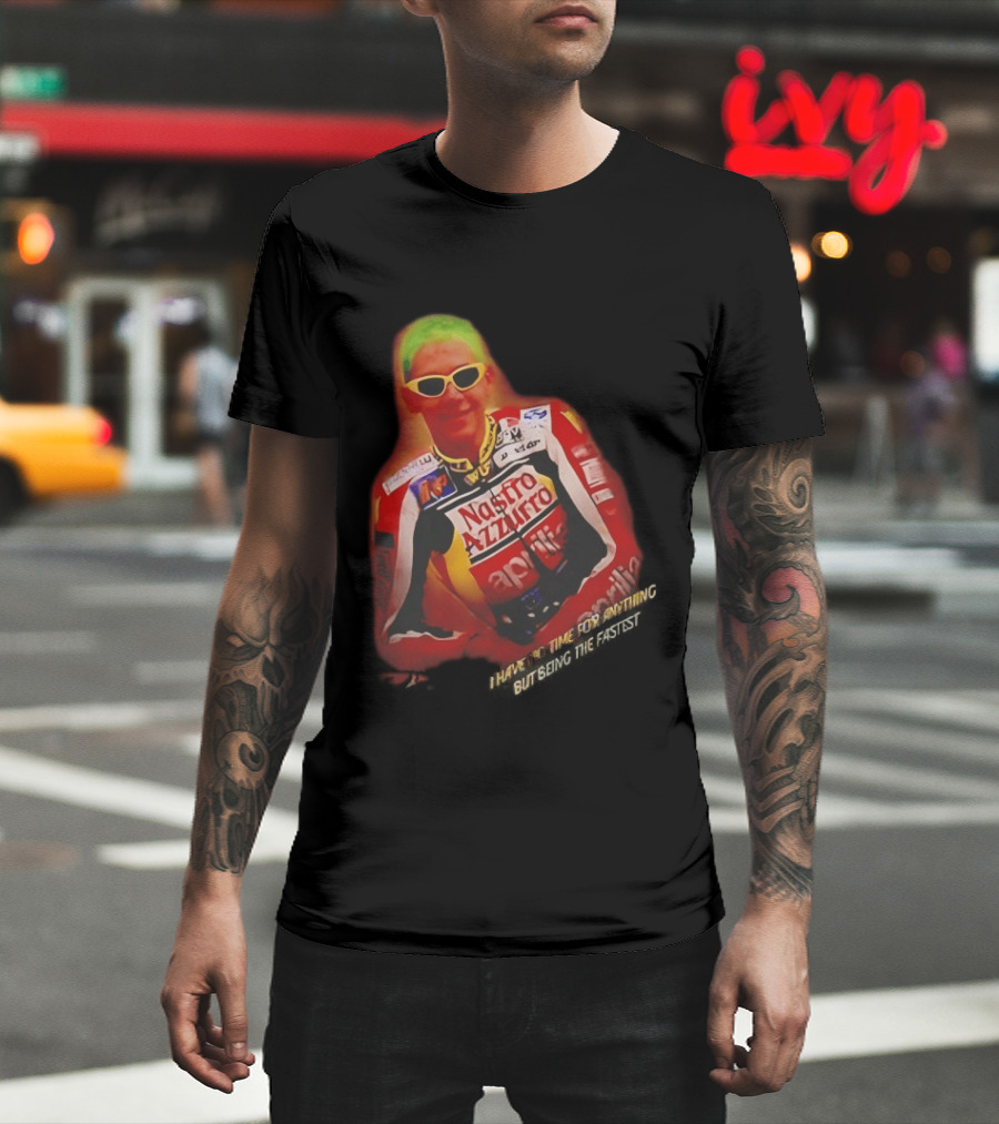 Valentino Rossi Nastro Azzurro Aprila Racing I Have No Time For Anything But Seeing The Fastest T-Shirt