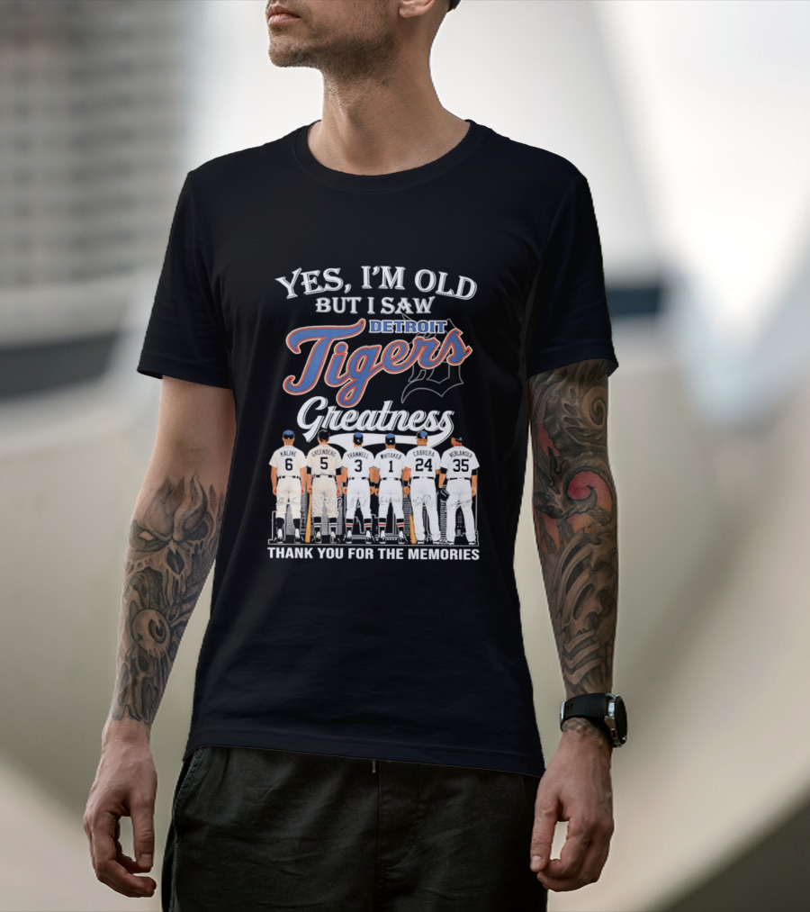 Yes I'm Old But I Saw Detroit Tigers Greatness Thank You For The Memories T-Shirt