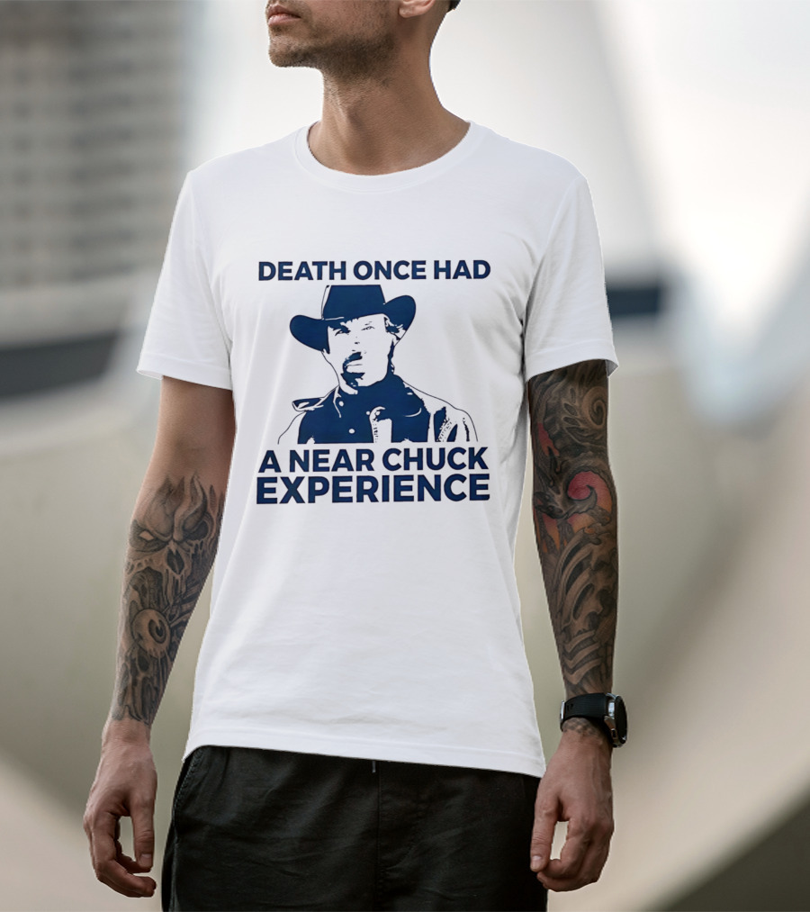 Death Once Had A Near Chuck Experience Cowboy Hat T-Shirt