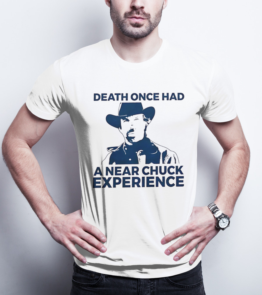 Death Once Had A Near Chuck Experience Cowboy Hat T-Shirt