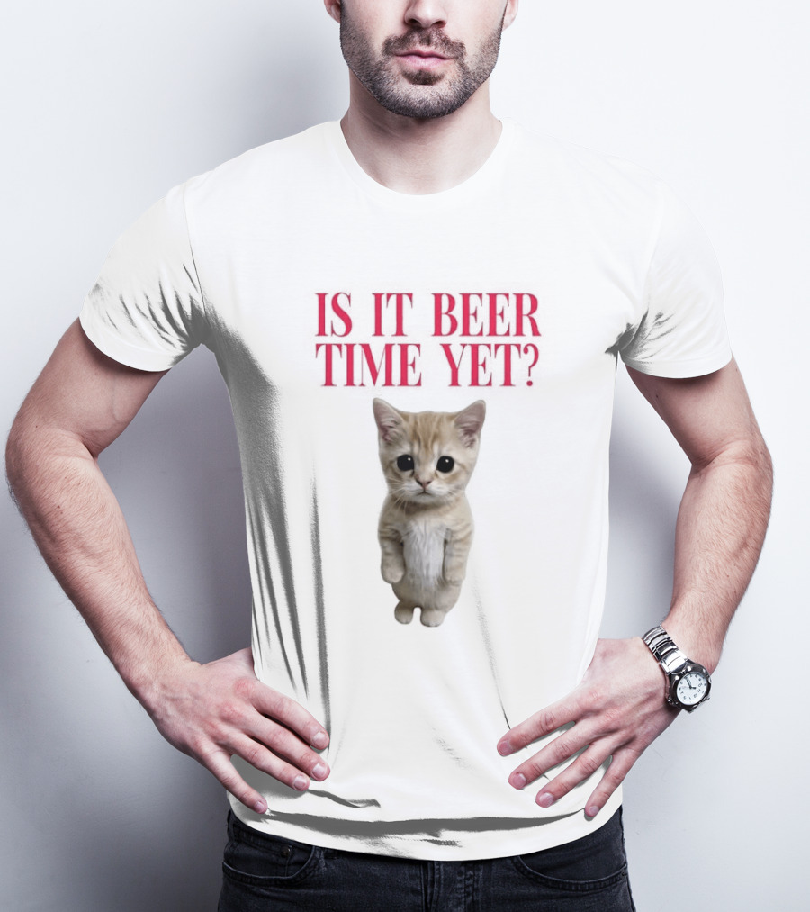Is It Beer Time Yet Kitten Cute Cat Frage T-Shirt