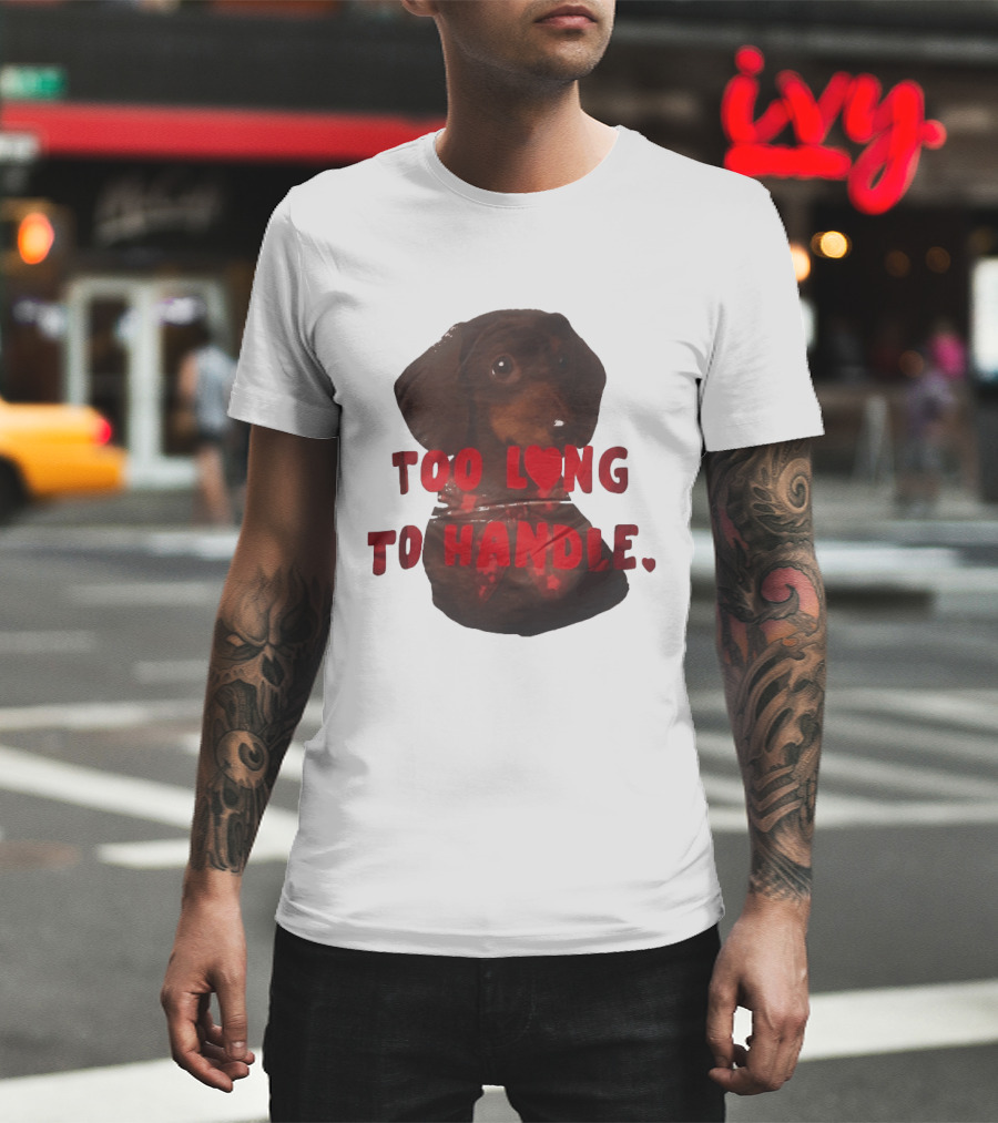 Too Long To Handle Dachshund Love T-Shirt