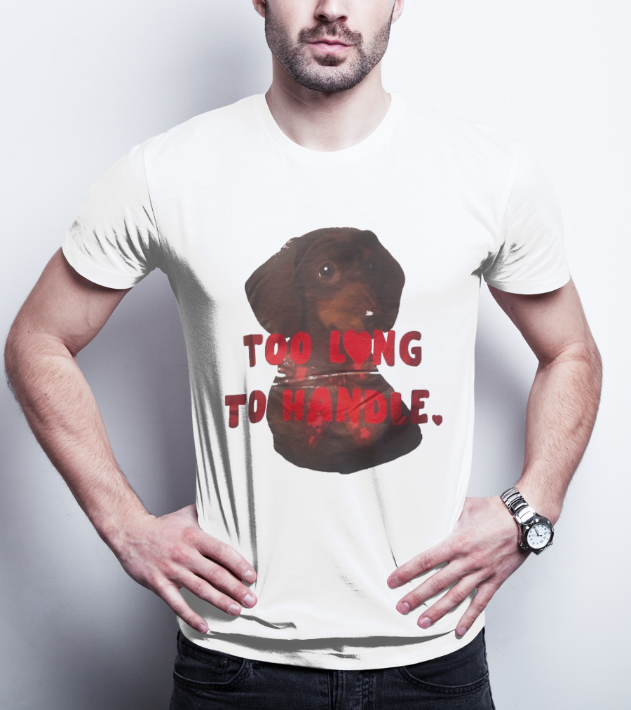 Too Long To Handle Dachshund Love T-Shirt
