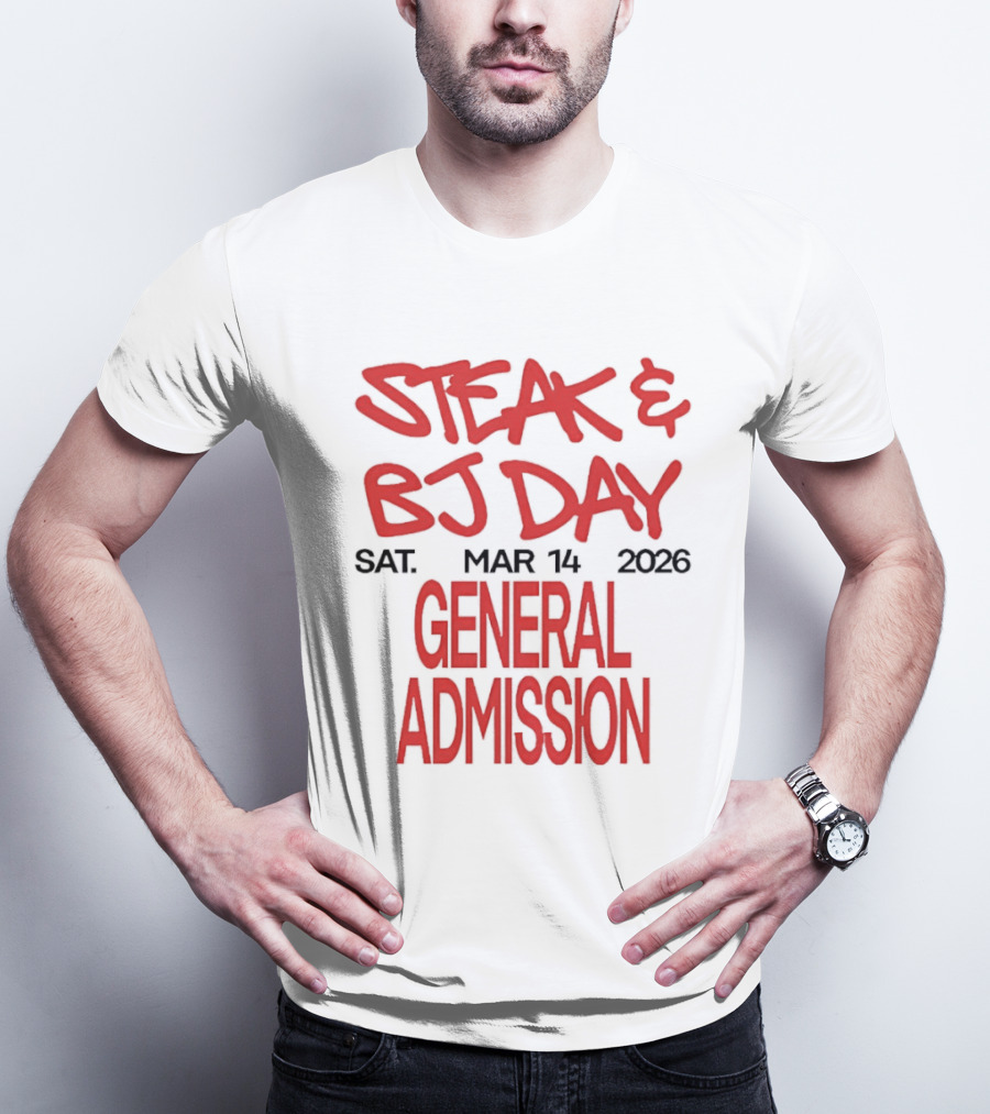 Steak And BJ Day March 14 2026 General Admission T-Shirt
