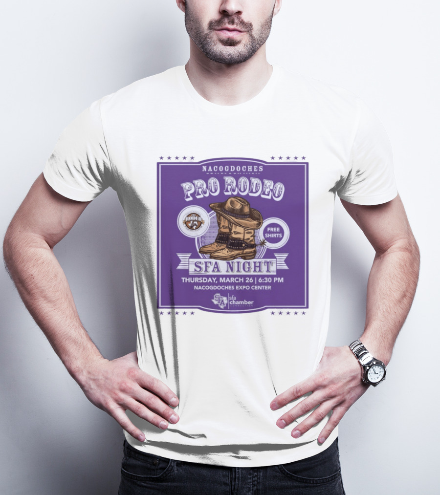 Nacogdoches Pro Rodeo SFA Night Free S March 26 6:30 PM Expo Center T-Shirt