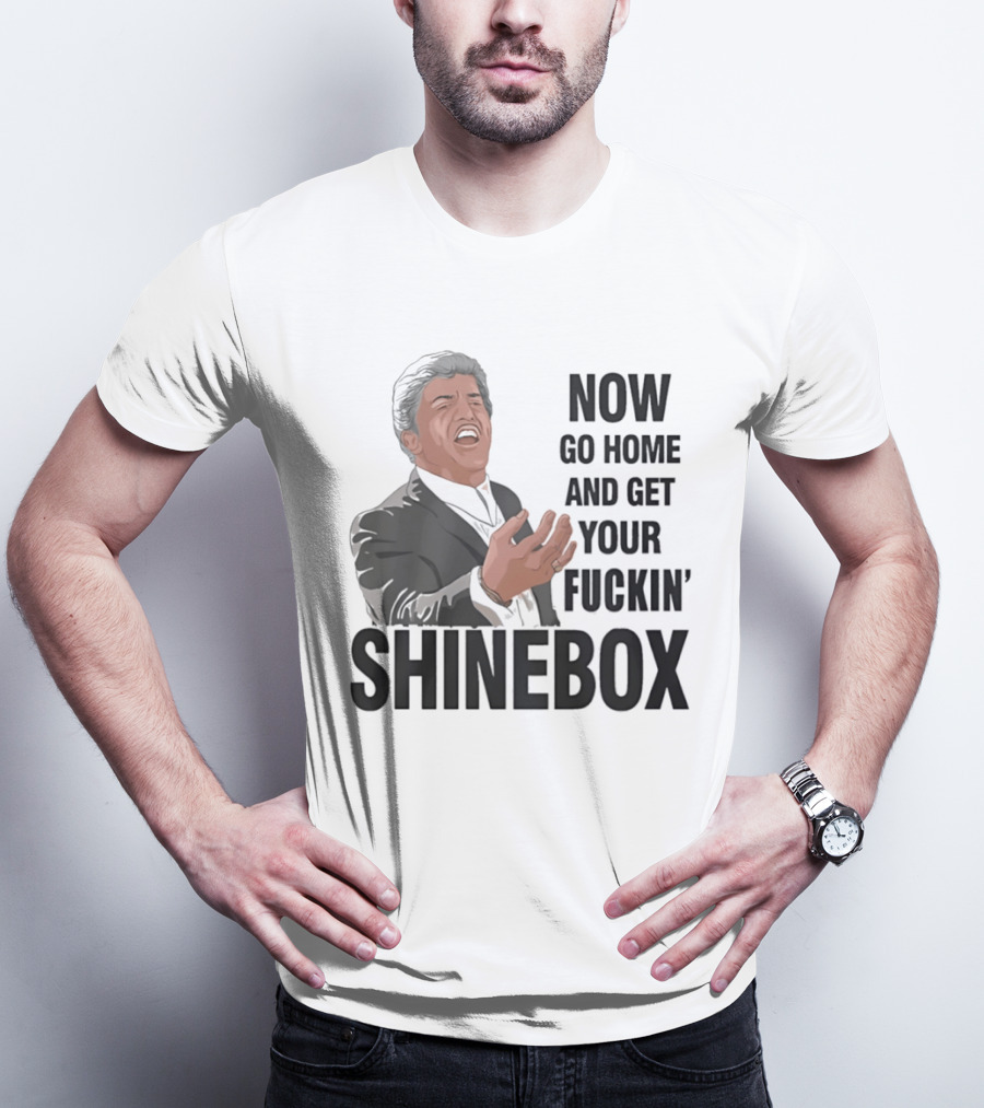 Tommy DeVito Now Go Home And Get Your Fucking Shinebox Iconic Quote Scene T-Shirt