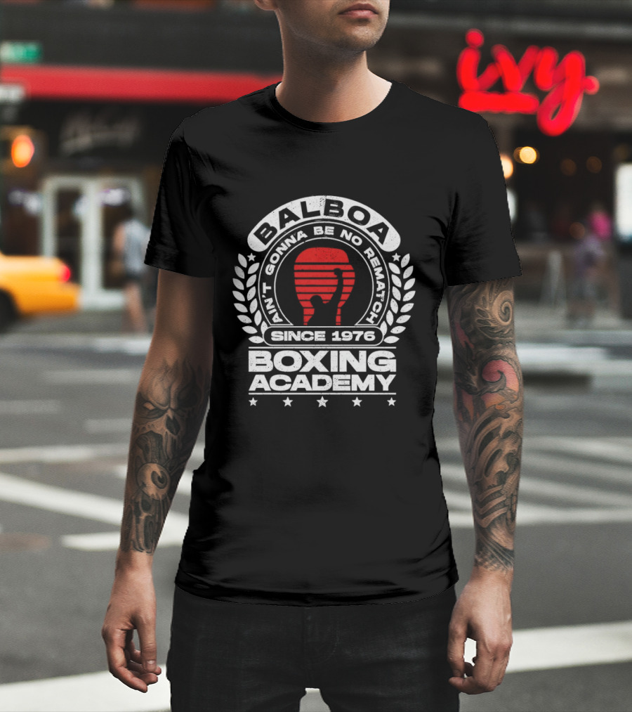 Balboa Boxing Academy Ain't Gonna Be No Rematch Since 1976 T-Shirt