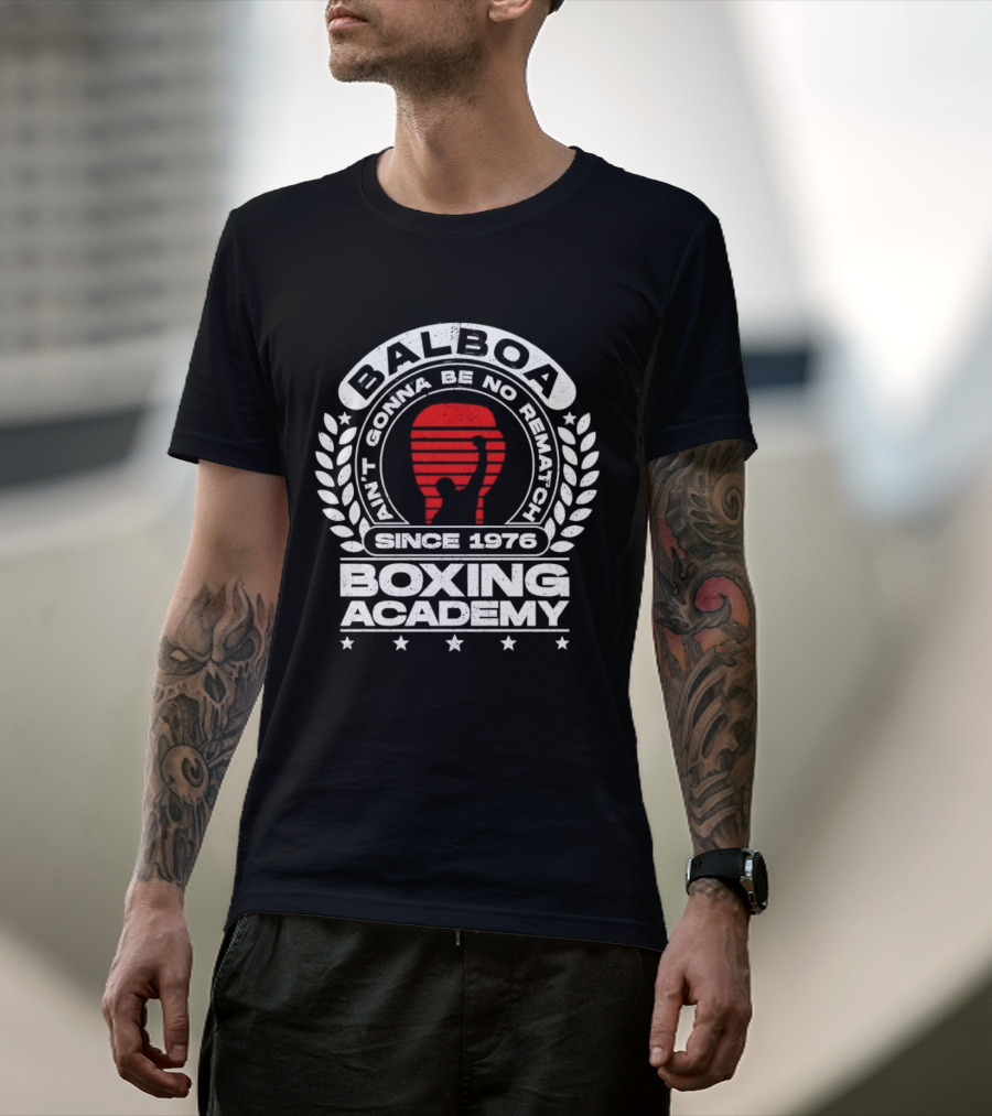 Balboa Boxing Academy Ain't Gonna Be No Rematch Since 1976 T-Shirt
