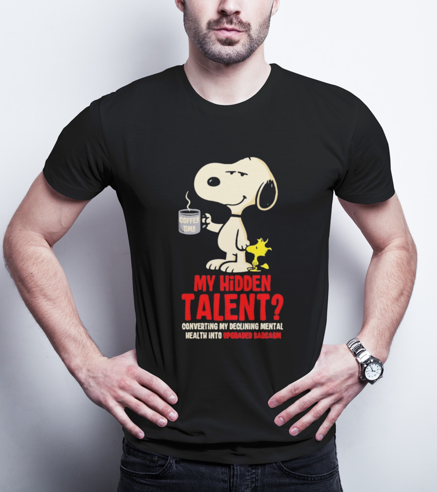 Snoopy And Woodstock Coffee Time My Hidden Talent Converting Declining Mental Health Into Upgraded Sarcasm T-Shirt