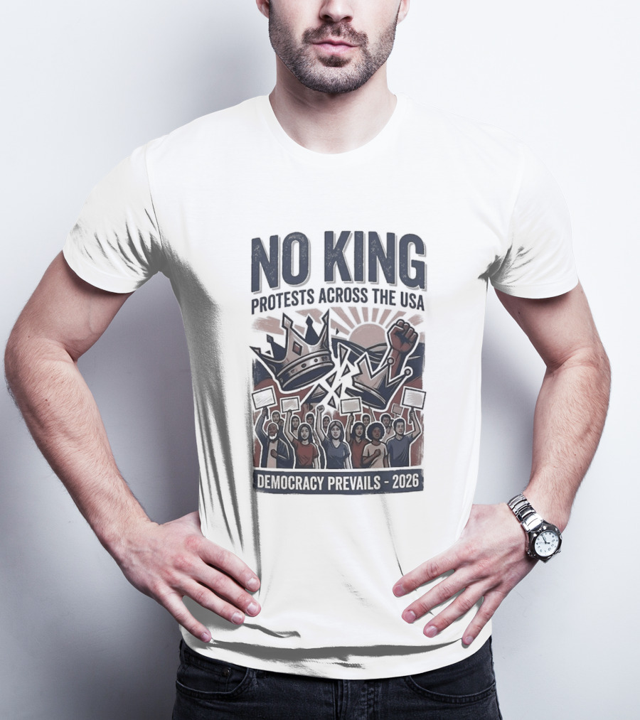 NO KING Protests Across The USA Democracy Prevails 2026 T-Shirt