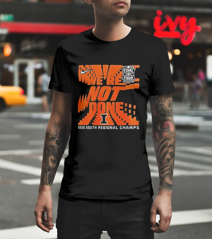Illinois Fighting Illini 2026 NCAA Men's Basketball Final Four We're Not Done South Regional Champs Nike T-Shirt