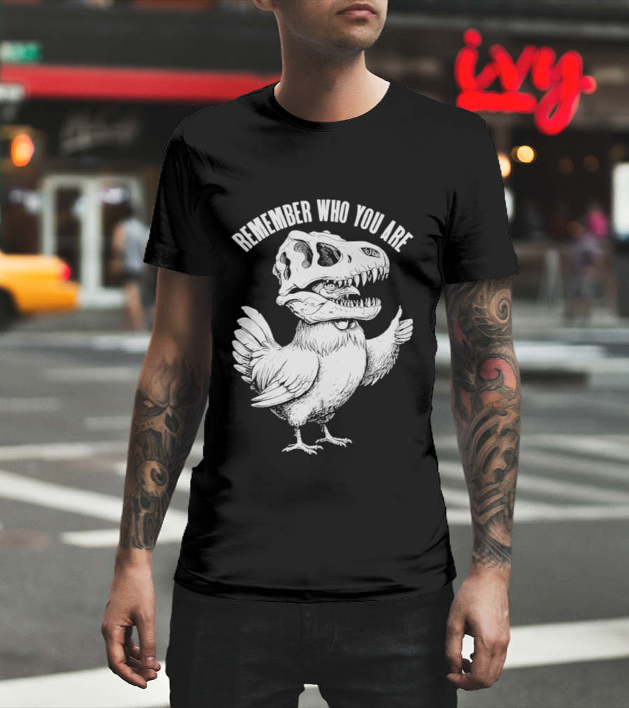 Chicken Hen Wearing Dinosaur Skull Head Remember Who You Are T-Shirt