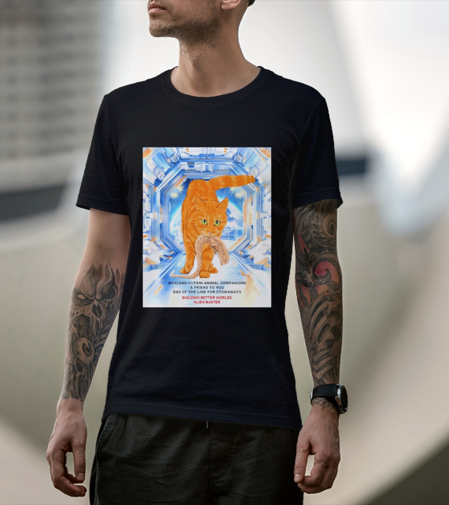 WeylandYutani Animal Companions A Friend To You End Of The Line For Stowaways Building Better Worlds Alien Buster T-Shirt