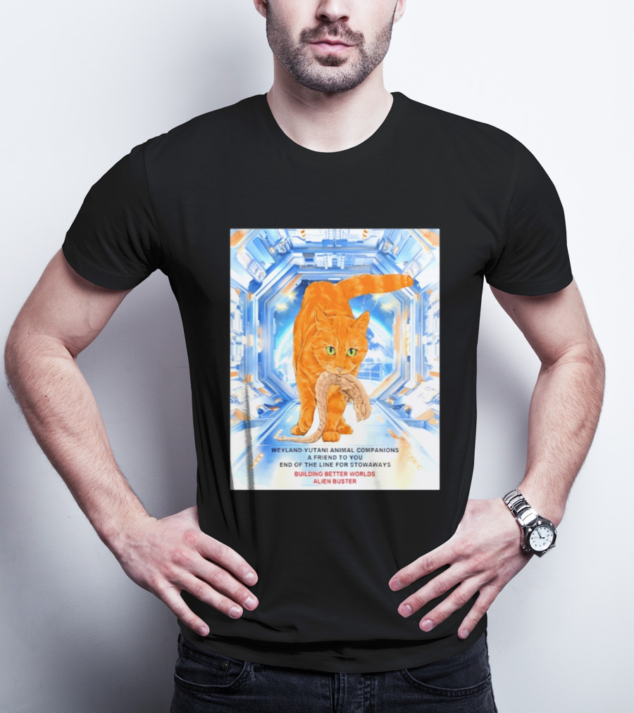 WeylandYutani Animal Companions A Friend To You End Of The Line For Stowaways Building Better Worlds Alien Buster T-Shirt