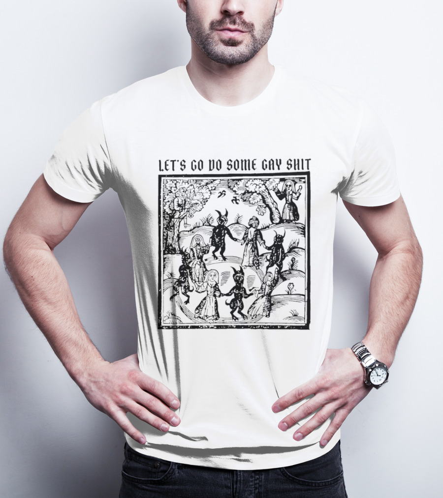 Let's Go Do Some Gay Shit The Kingdom Of Darkness Vintage Scene T-Shirt