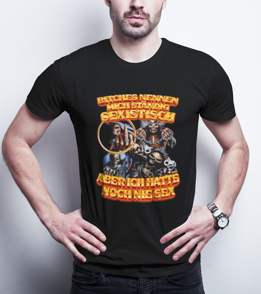 Bitches Nennen Mich Standig Sexistisch Aber Ich Hatte Noch Nie Sex Grinsender Schädel Mit Skelett Handgeste T-Shirt