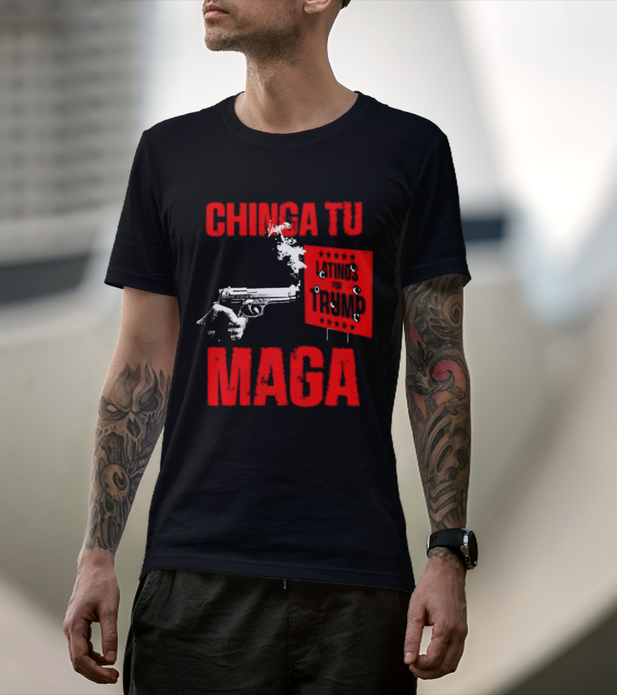 Chinga Tu Maga Latinos Controversial Political T-Shirt