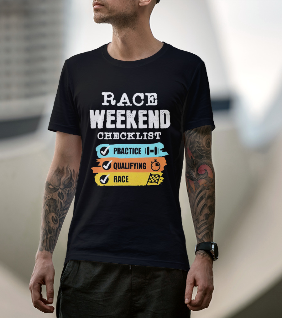 Race Weekend Checklist Practice Qualifying Race T-Shirt