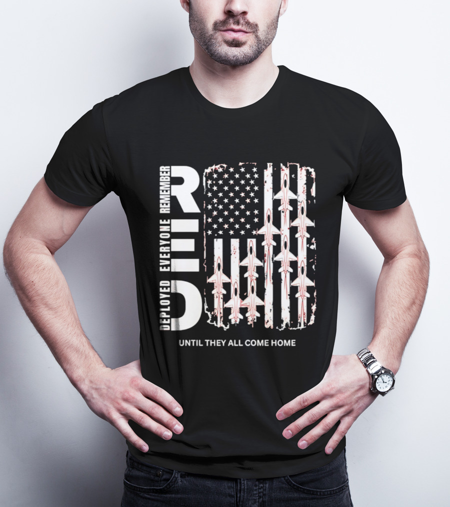 Remember Everyone Deployed American Flag Jets Until They All Come Home T-Shirt