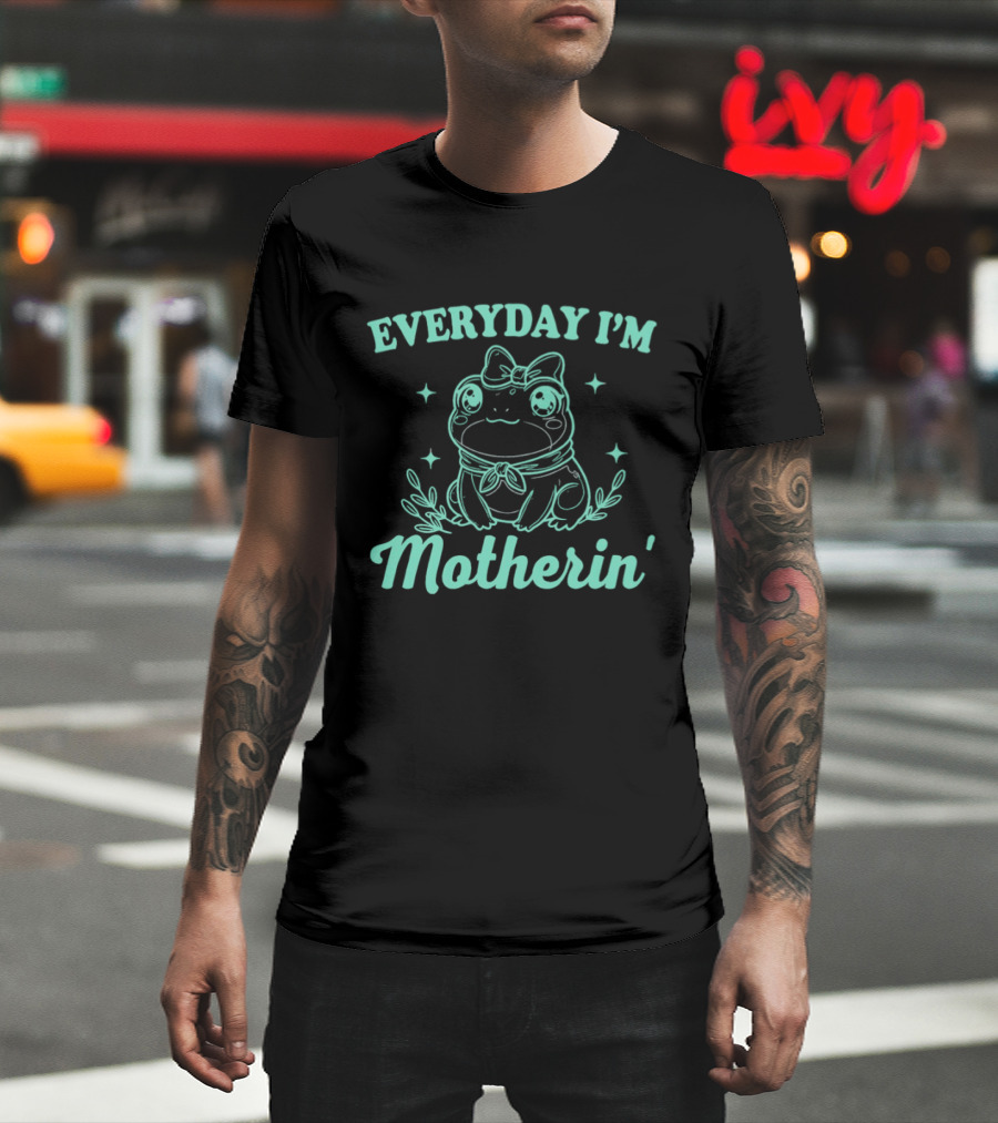 Everyday I'm Motherin' Frog Wearing Bow Cute T-Shirt