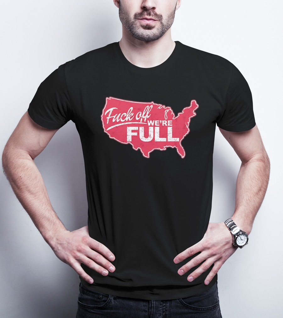 Fuck Off We're Full USA Map T-Shirt
