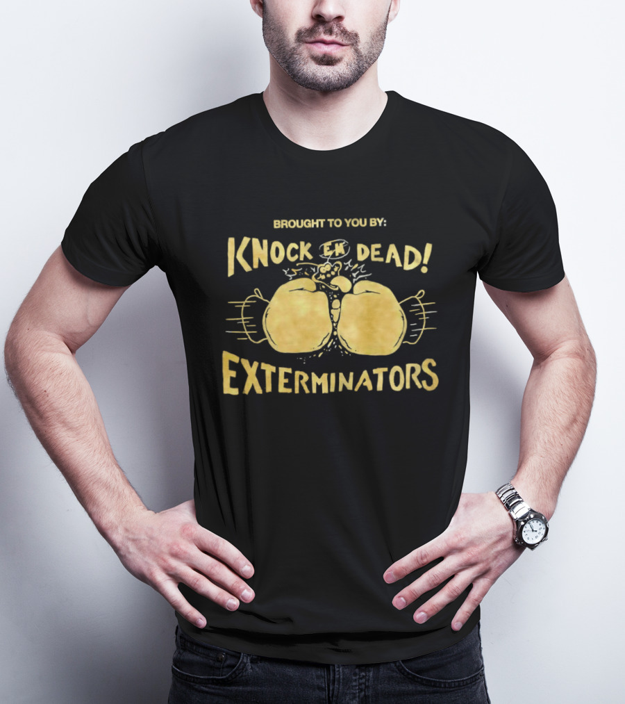Brought To You By Knock 'Em Dead Exterminators Boxing Gloves T-Shirt