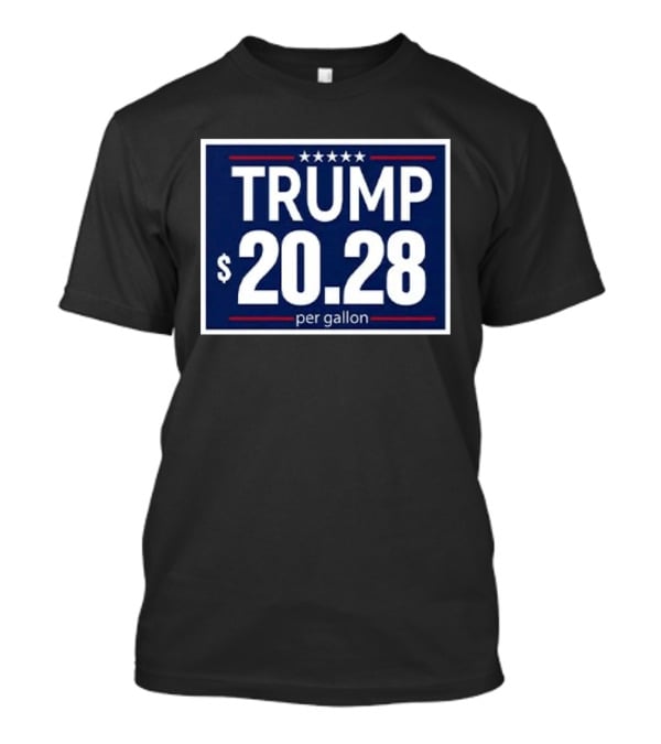 Trump $20.28 Per Gallon T-Shirt