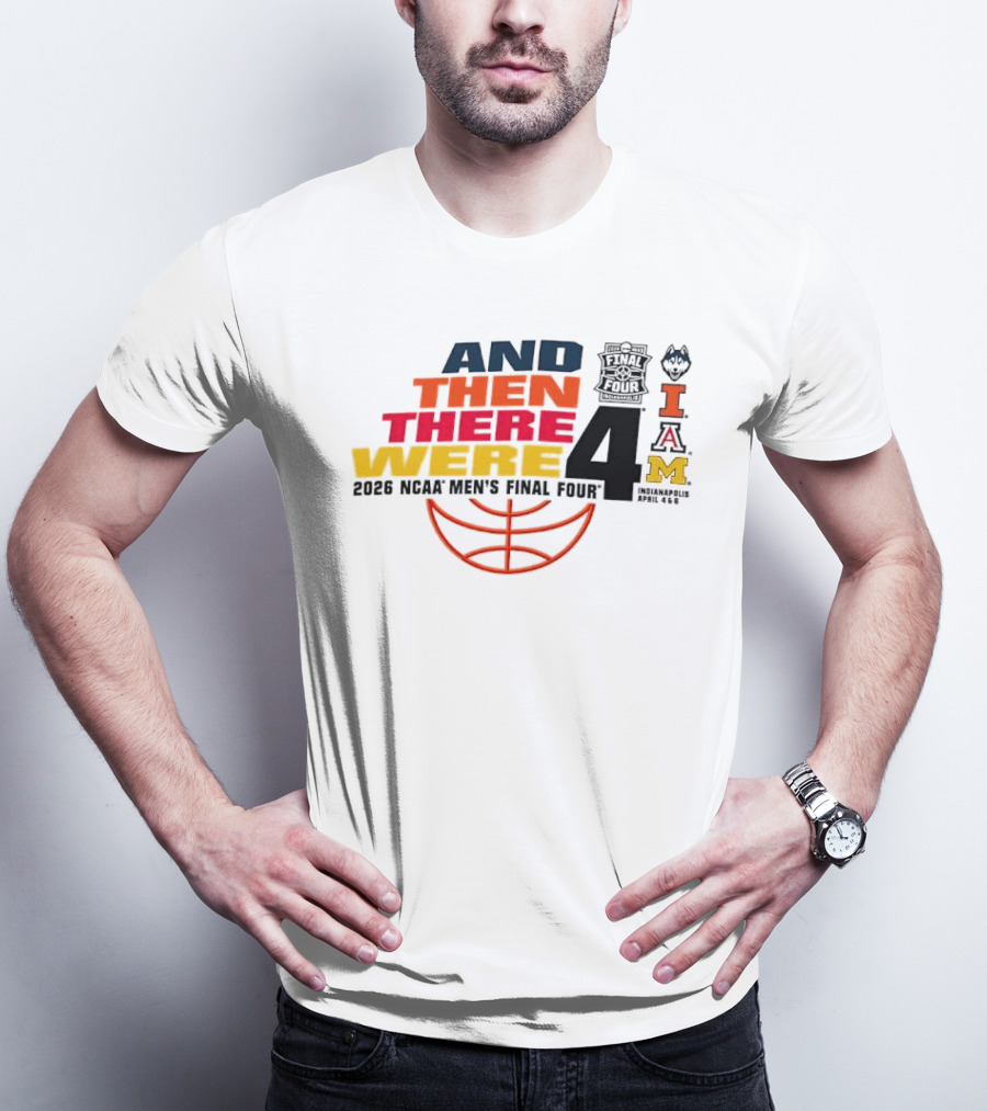 And Then There Were 4 2026 NCAA Men's Final Four Basketball Court Logos IAM T-Shirt
