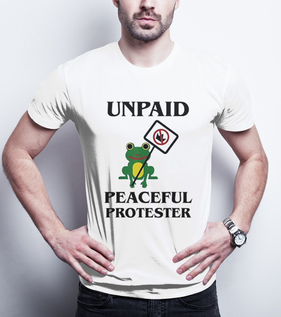 Unpaid Peaceful Protester Frog Holding No King Sign T-Shirt