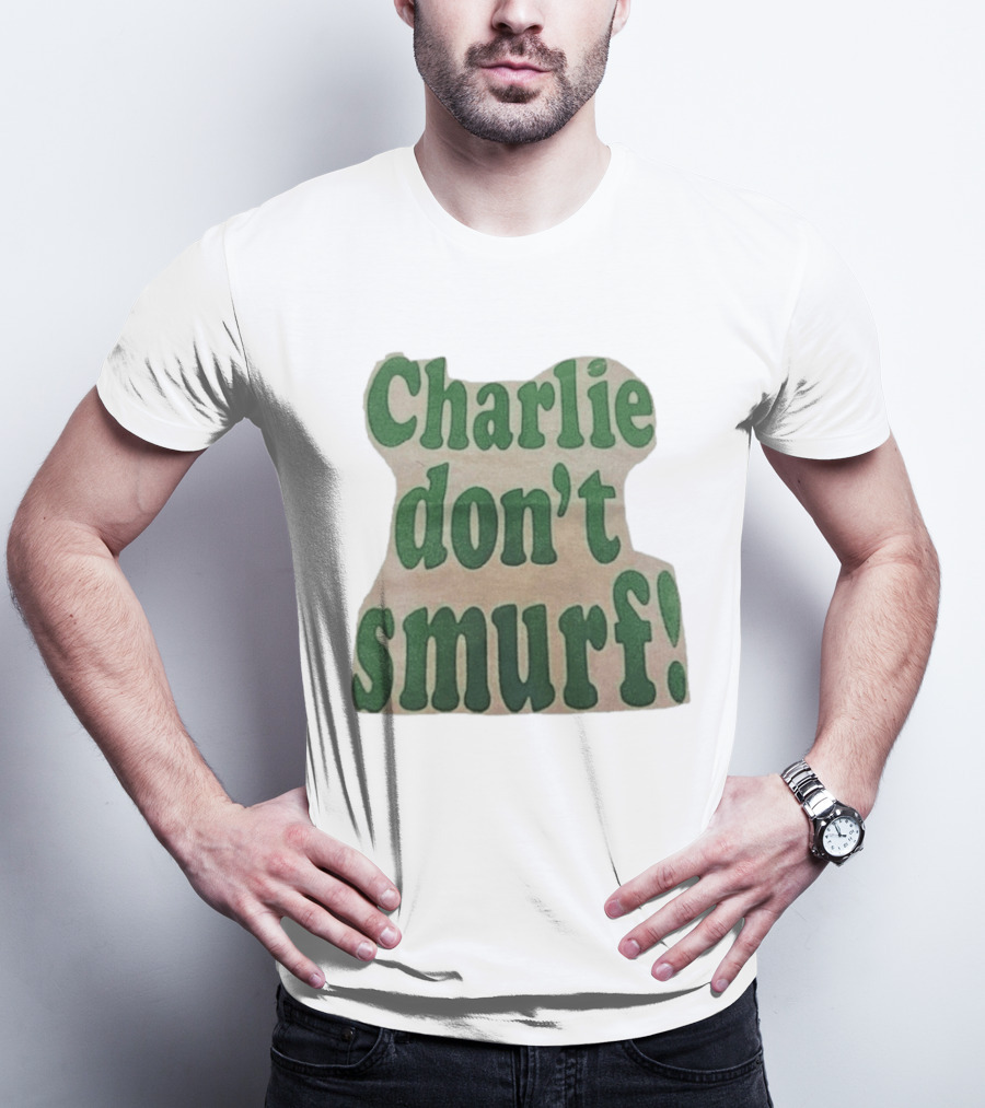 Charlie Don't Smurf! T-Shirt