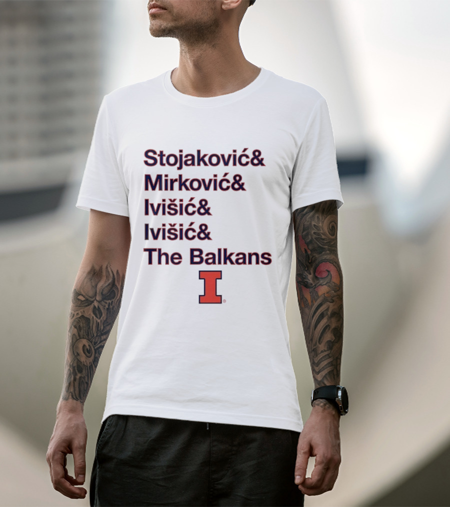 Stojaković Mirković Ivišić Ivišić The Balkans Illinois Fighting Illini T-Shirt