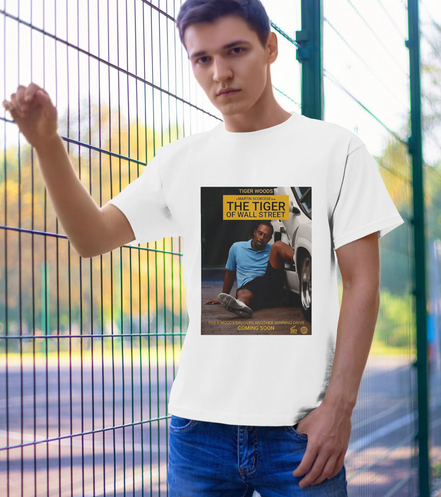 Tiger Woods A Martin Scorsese Film The Tiger Of Wall Street Tiger Woods Delivers Another Winning Drive Coming Soon T-Shirt