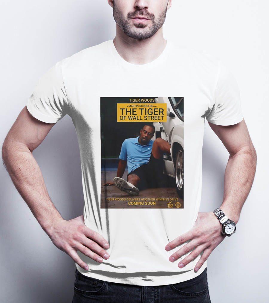 Tiger Woods A Martin Scorsese Film The Tiger Of Wall Street Tiger Woods Delivers Another Winning Drive Coming Soon T-Shirt
