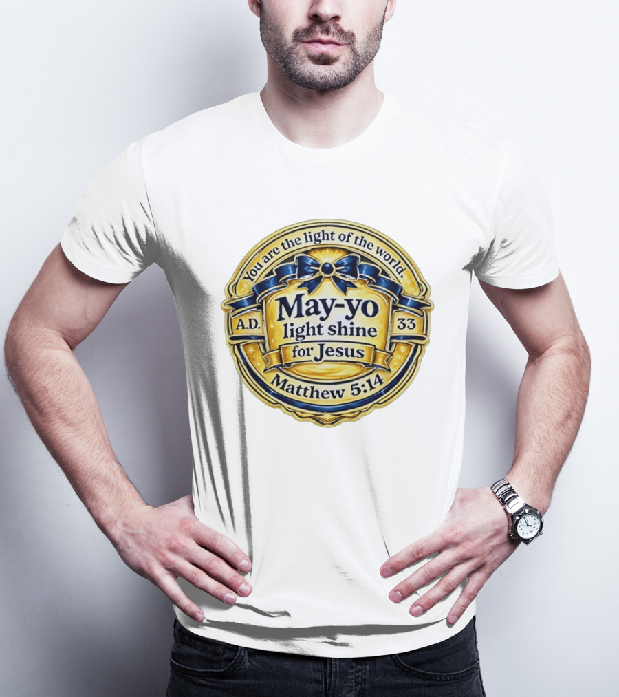 May Yo Light Shine For Jesus You Are The Light Of The World Matthew 5:14 A.D. 33 T-Shirt