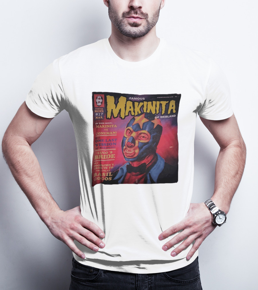 Famous Makinita Of Webland Issue 17 Makinita Vs Coneman One Last Vision Of Vuceness Lugo's Bride Basil Gogos T-Shirt