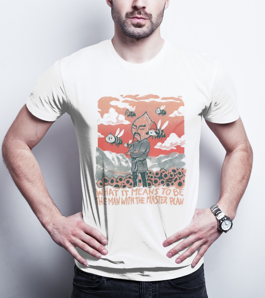 What It Means To Be The Man With The Master Plan With Bees And Flowers T-Shirt