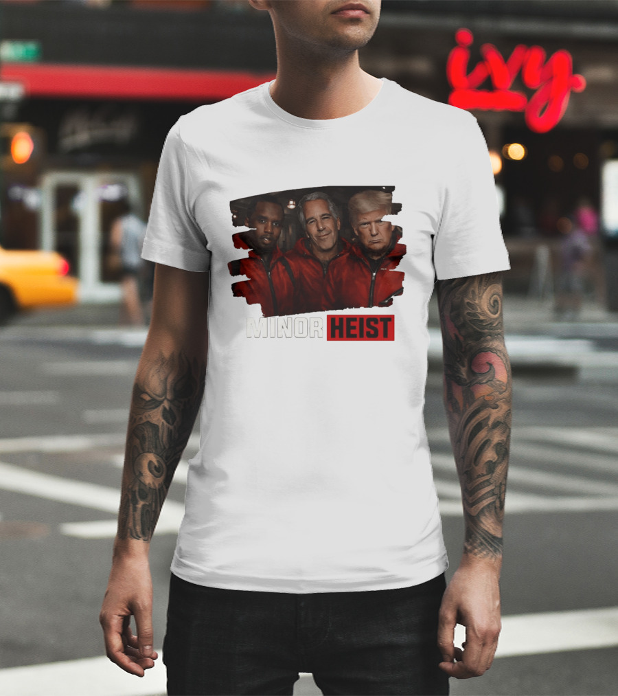 Minor Heist Diddy Epstein Trump Political Satire T-Shirt