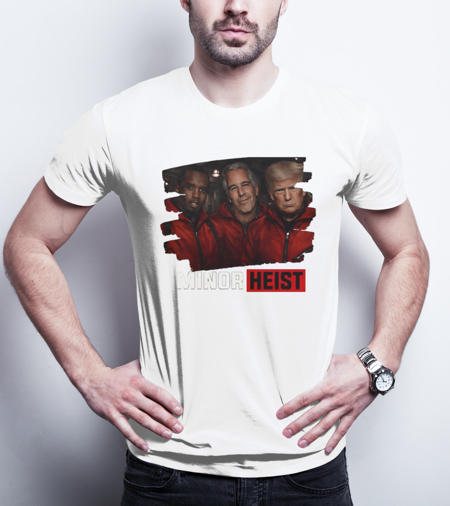 Minor Heist Diddy Epstein Trump Political Satire T-Shirt