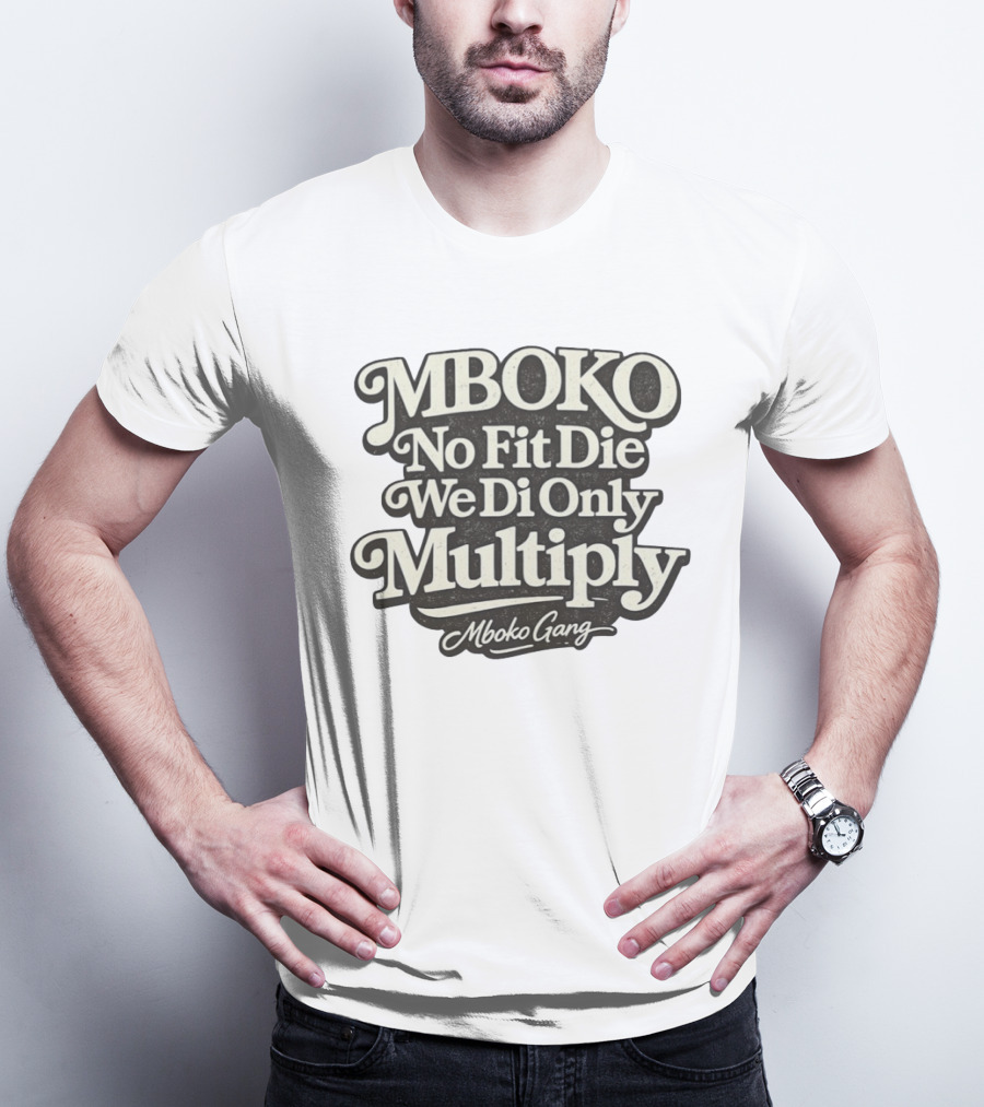 Mboko No Fit Die We Di Only Multiply Mboko Gang T-Shirt