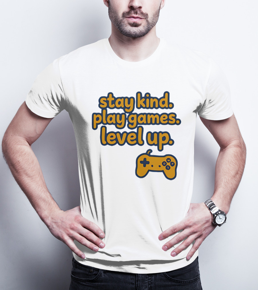 Stay Kind Play Games Level Up Controller T-Shirt