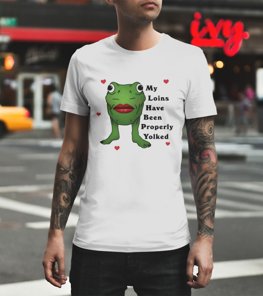 My Loins Have Been Properly Yolked Frog Meme With Lipstick And Hearts T-Shirt
