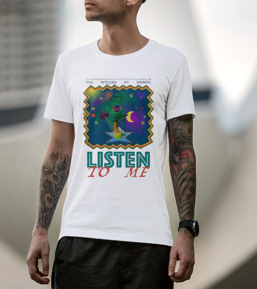 The Wizard Of Oddity Listen To Me Cosmic Tropical Dreamscape T-Shirt