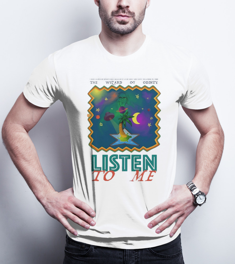 The Wizard Of Oddity Listen To Me Cosmic Tropical Dreamscape T-Shirt