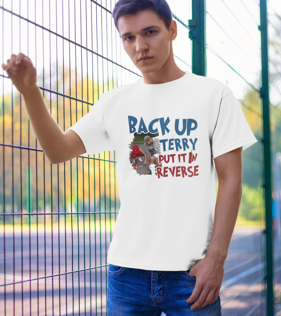 Back Up Terry Put It In Reverse Patriotic USA Red Blue T-Shirt