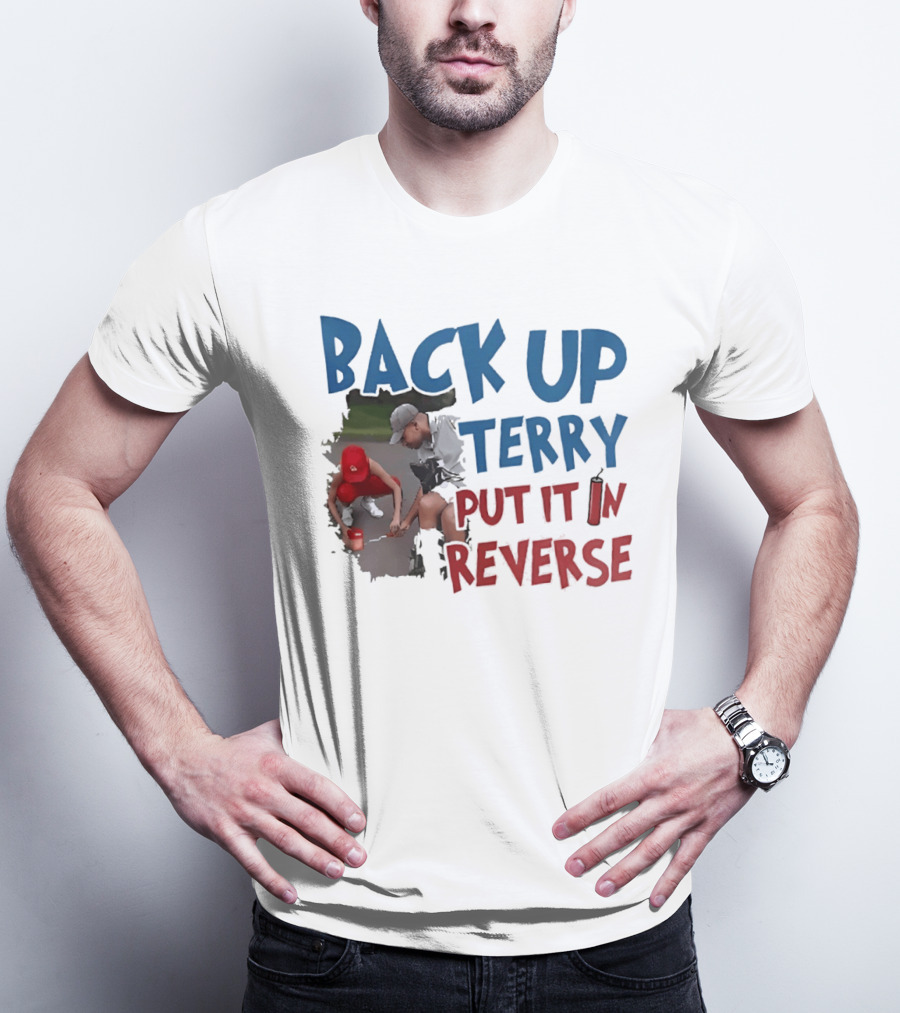 Back Up Terry Put It In Reverse Patriotic USA Red Blue T-Shirt