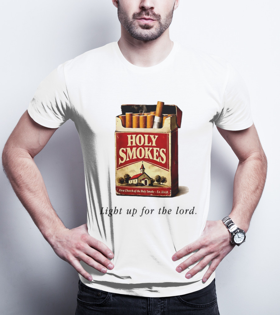 Holy Smokes Light Up For The Lord First Church Of The Holy Smoke Est. 33 A.D. T-Shirt