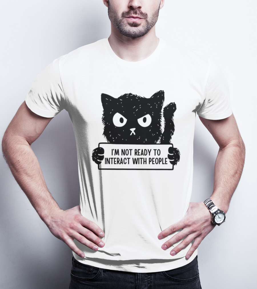 Cat I'm Not Ready To Interact With People Sign T-Shirt