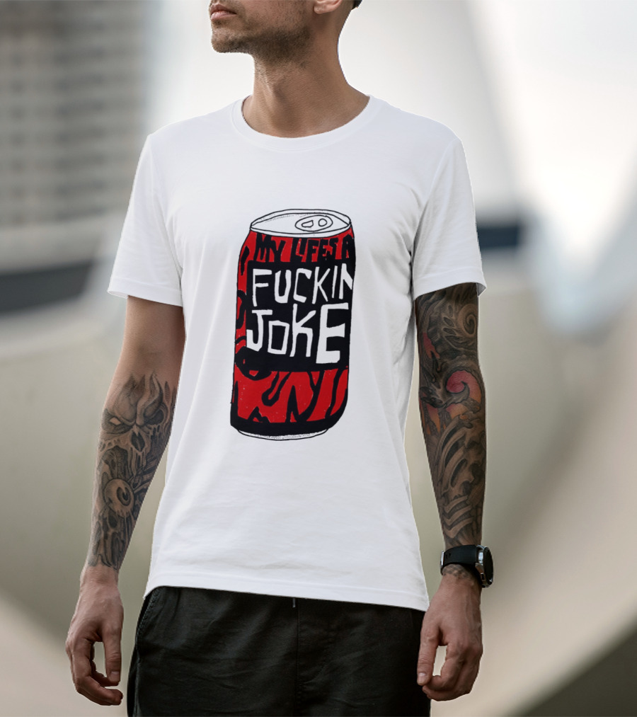 Cherry Coke My Life's A F***in Joke Can T-Shirt
